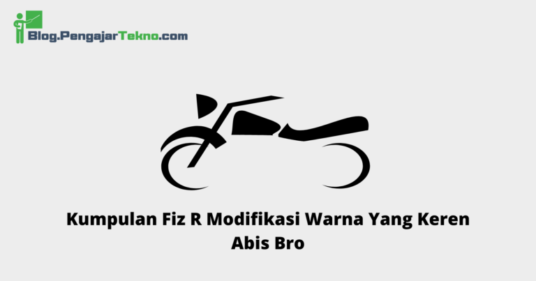 Kumpulan Fiz R Modifikasi Warna Yang Keren Abis Bro - Blog Pengajar Tekno