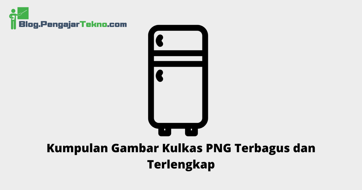 Kumpulan Gambar Kulkas PNG Terbagus dan Terlengkap - Blog Pengajar Tekno