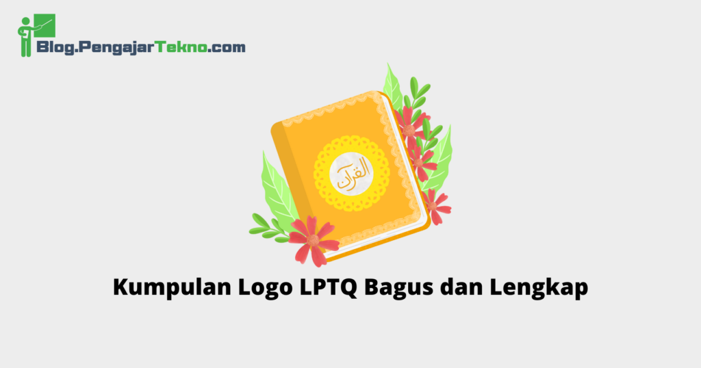 Kumpulan Logo LPTQ Bagus dan Lengkap - Blog Pengajar Tekno