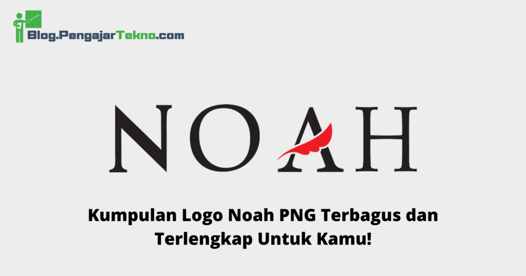 Kumpulan Logo Noah PNG Terbagus dan Terlengkap Untuk Kamu! - Blog ...