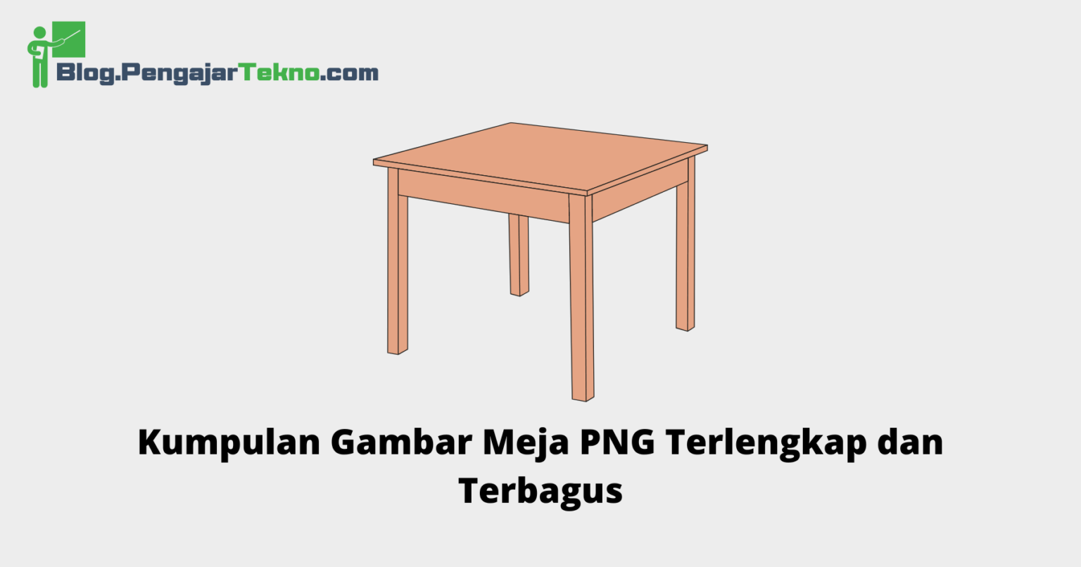 Kumpulan Gambar Meja PNG Terlengkap dan Terbagus - Blog Pengajar Tekno