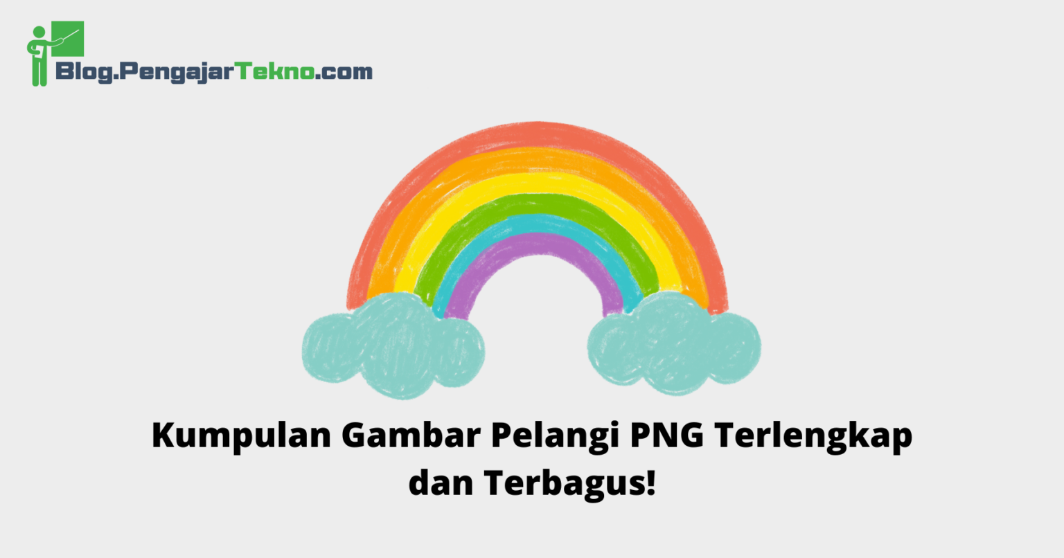 Kumpulan Gambar Pelangi PNG Terlengkap dan Terbagus! - Blog Pengajar Tekno