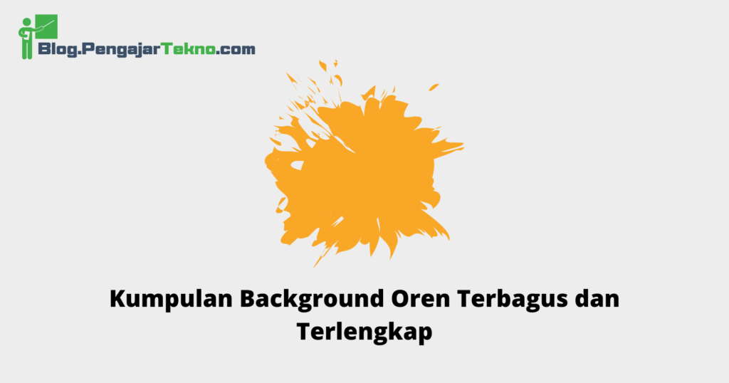 Kumpulan Background Oren Terbagus dan Terlengkap - Blog Pengajar Tekno