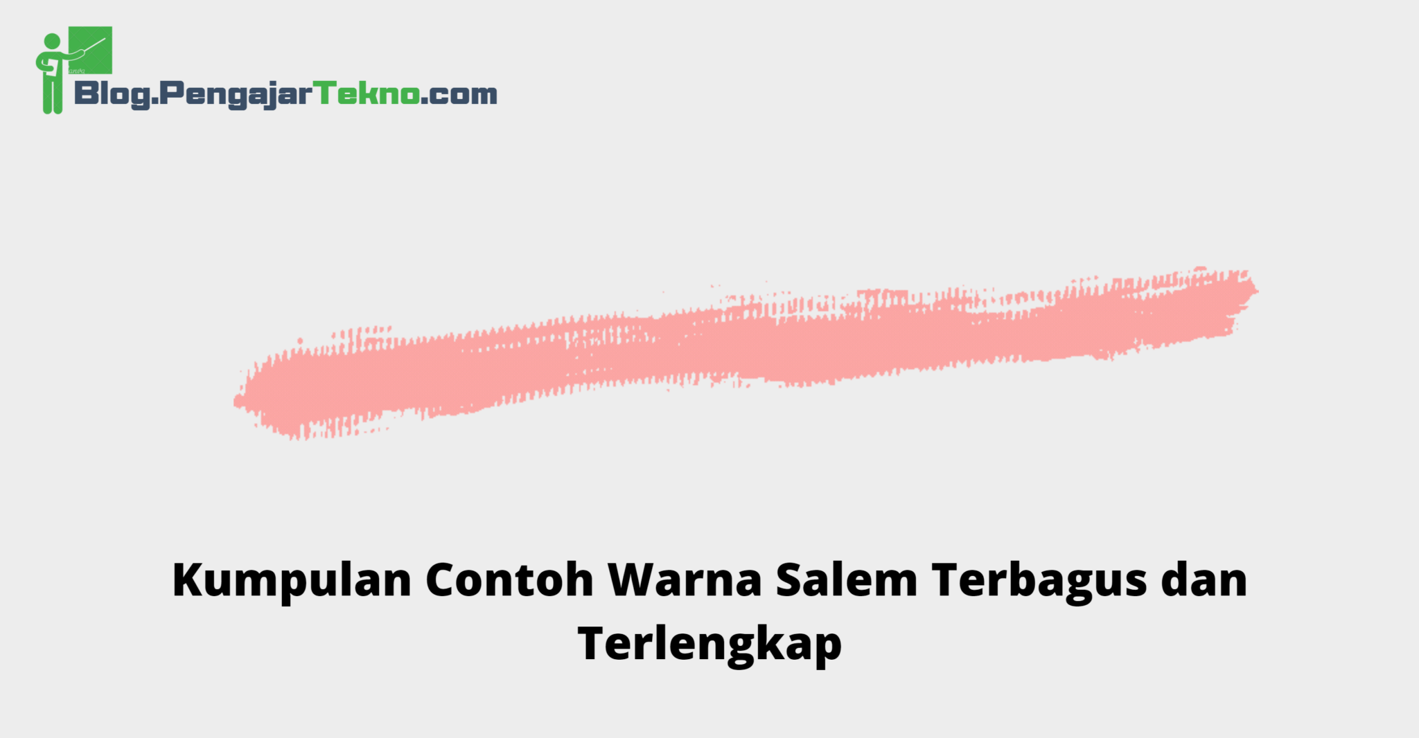 Kumpulan Contoh Warna Salem Terbagus dan Terlengkap - Blog Pengajar Tekno