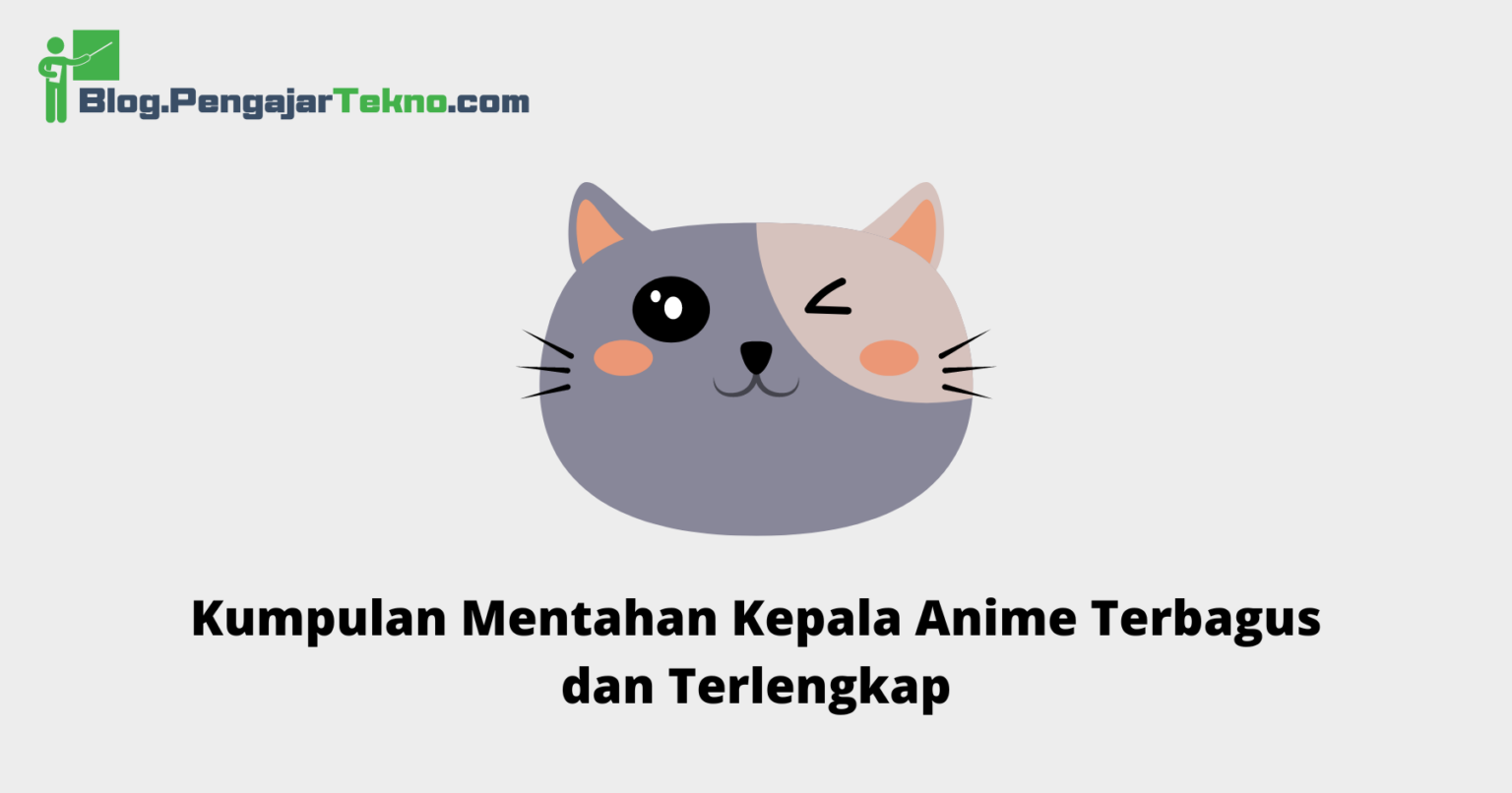 Kumpulan Mentahan Kepala Anime Terbagus dan Terlengkap - Blog Pengajar ...