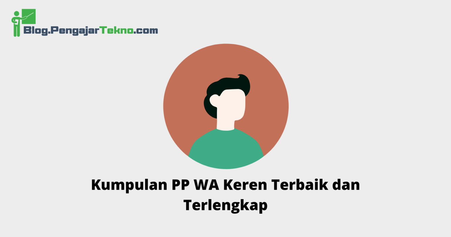 Kumpulan PP WA Keren Terbaik dan Terlengkap - Blog Pengajar Tekno