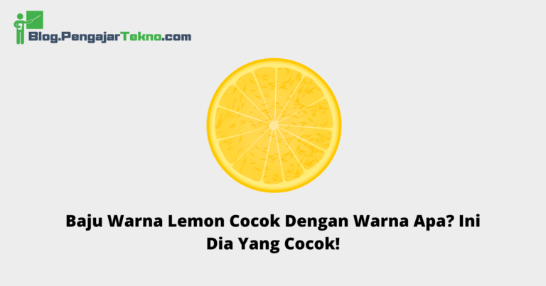 Baju Warna Lemon Cocok Dengan Warna Apa? Ini Dia Yang Cocok! - Blog ...