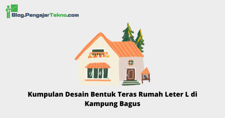Kumpulan Desain Bentuk Teras Rumah Leter L di Kampung Bagus - Blog ...