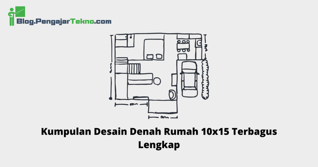Kumpulan Desain Denah Rumah 10x15 Terbagus Lengkap - Blog Pengajar Tekno