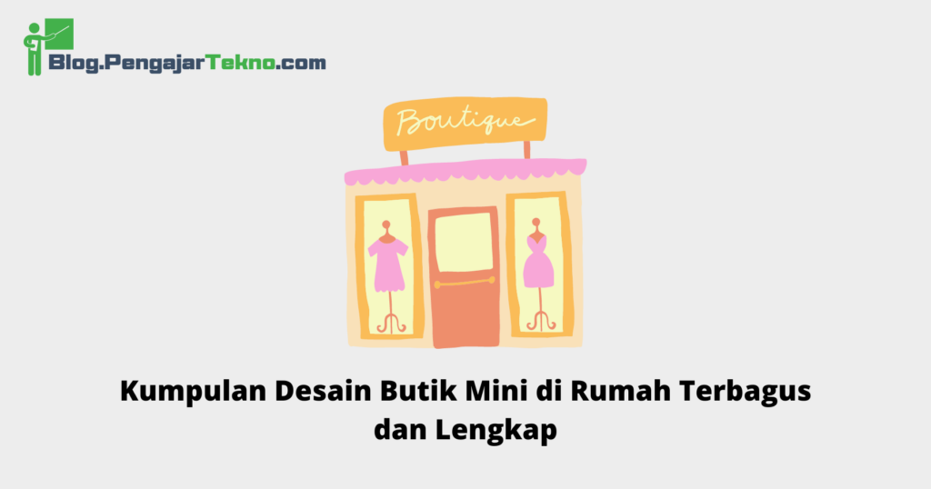 Kumpulan Desain Butik Mini di Rumah Terbagus dan Lengkap - Blog ...
