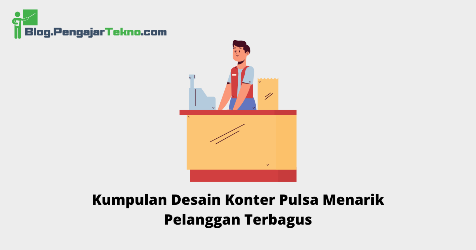 Kumpulan Desain Konter Pulsa Menarik Pelanggan Terbagus - Blog Pengajar ...