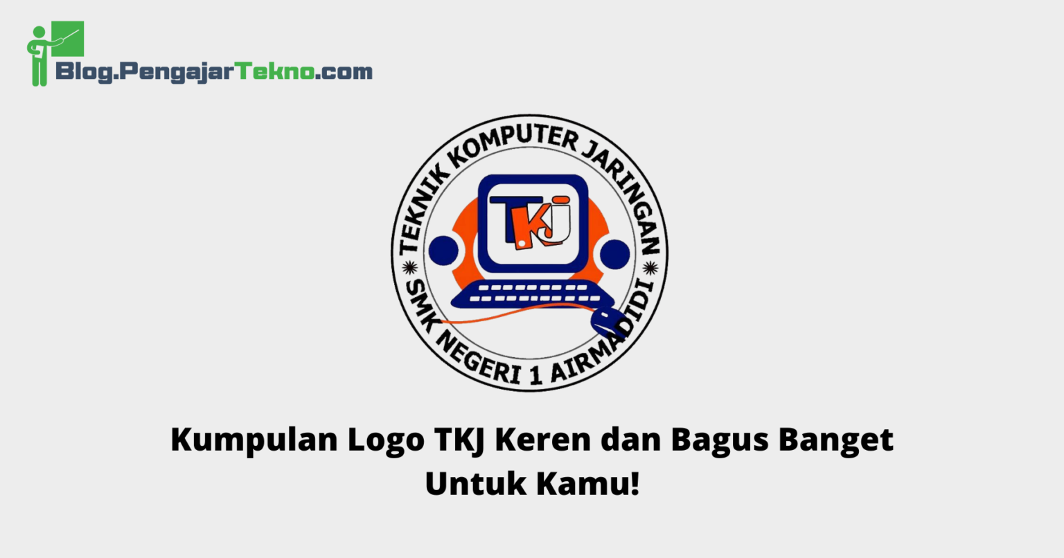 Kumpulan Logo TKJ Keren dan Bagus Banget Untuk Kamu! - Blog Pengajar Tekno