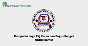 Kumpulan Logo TKJ Keren dan Bagus Banget Untuk Kamu! - Blog Pengajar Tekno