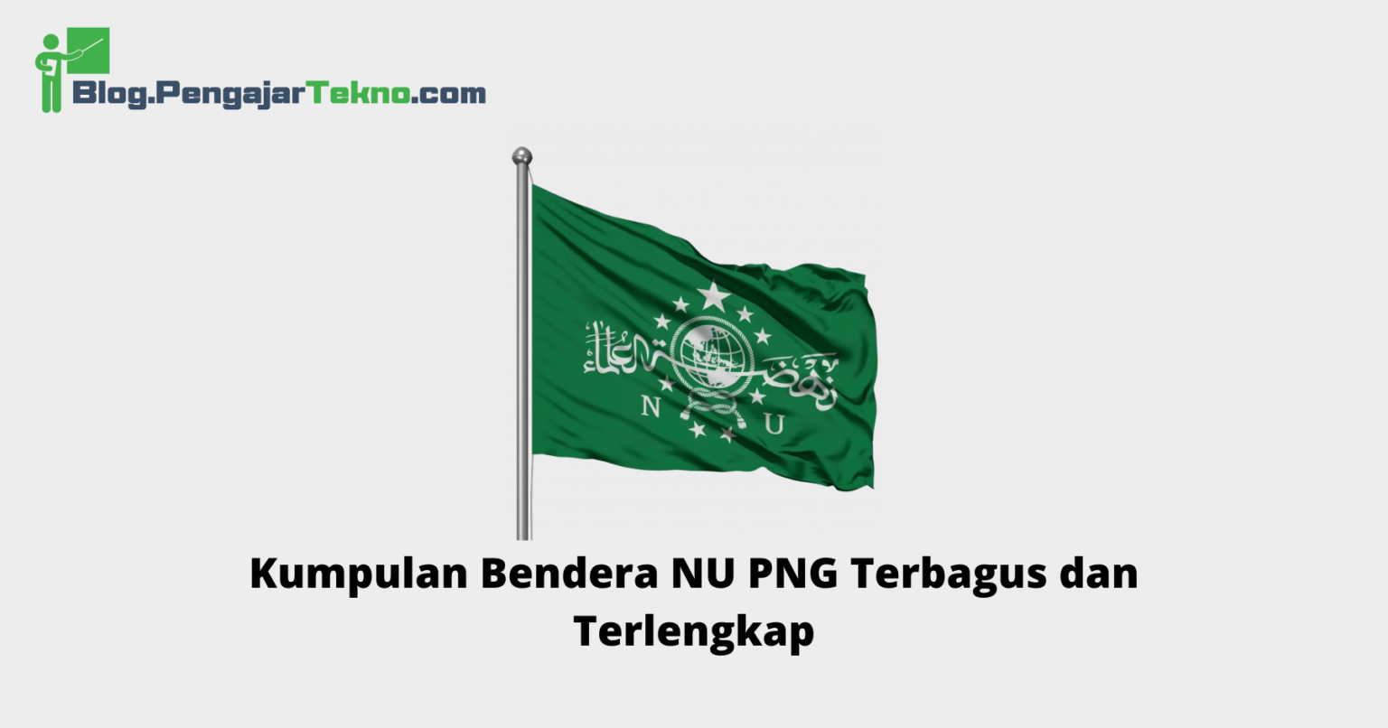 Kumpulan Bendera NU PNG Terbagus dan Terlengkap - Blog Pengajar Tekno