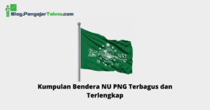 Kumpulan Bendera NU PNG Terbagus dan Terlengkap - Blog Pengajar Tekno