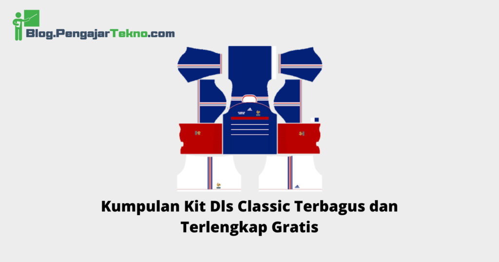 Kumpulan Kit Dls Classic Terbagus dan Terlengkap Gratis - Blog Pengajar ...