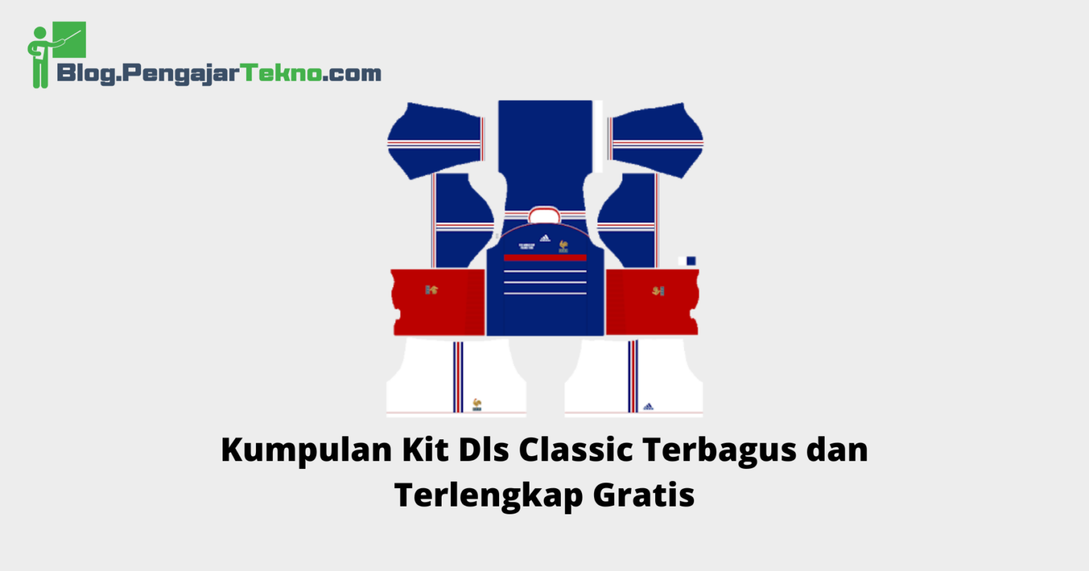 Kumpulan Kit Dls Classic Terbagus dan Terlengkap Gratis - Blog Pengajar ...