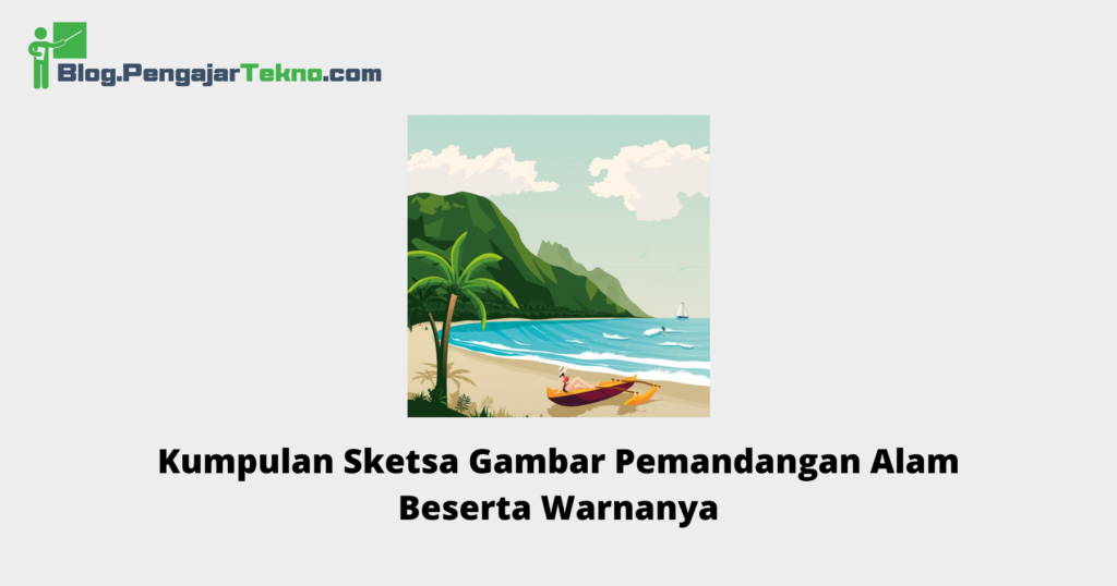 Kumpulan Sketsa Gambar Pemandangan Alam Beserta Warnanya - Blog ...