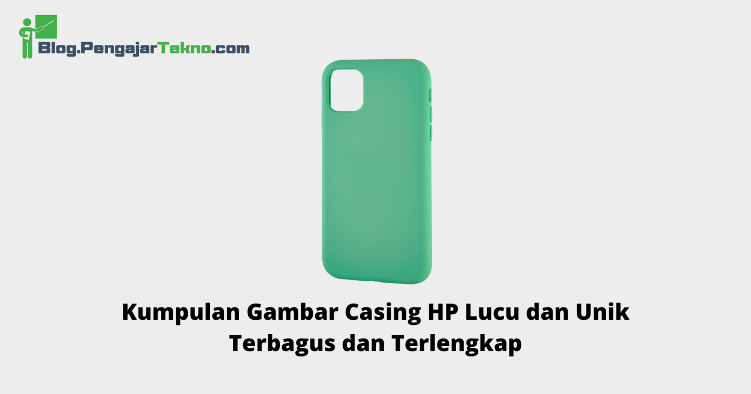 Kumpulan Gambar Casing HP Lucu dan Unik Terbagus dan Terlengkap - Blog ...