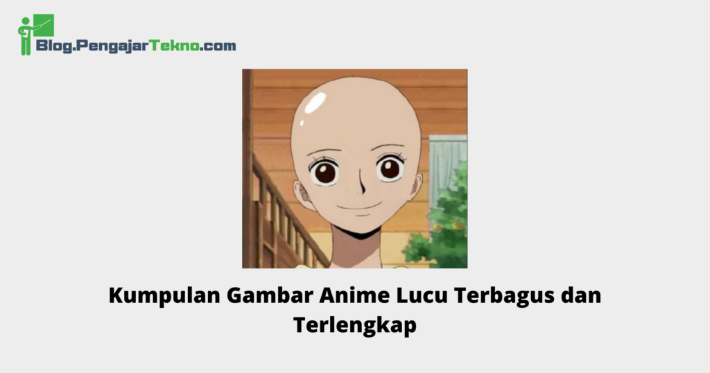 Kumpulan Gambar Anime Lucu Terbagus dan Terlengkap - Blog Pengajar Tekno