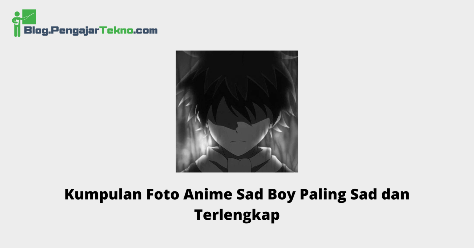 Kumpulan Foto Anime Sad Boy Paling Sad dan Terlengkap - Blog Pengajar Tekno