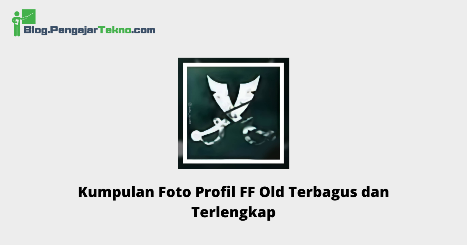 Kumpulan Foto Profil FF Old Terbagus dan Terlengkap - Blog Pengajar Tekno