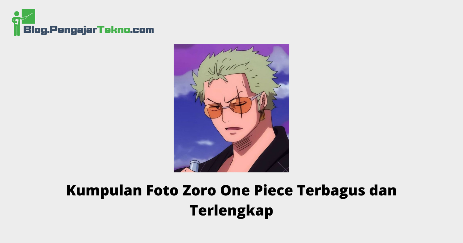 Kumpulan Foto Zoro One Piece Terbagus dan Terlengkap - Blog Pengajar Tekno
