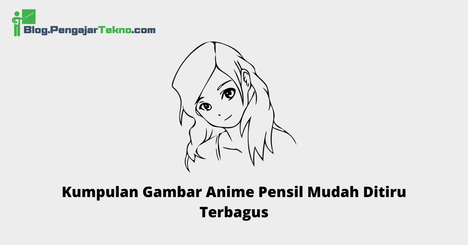 Kumpulan Gambar Anime Pensil Mudah Ditiru Terbagus - Blog Pengajar Tekno
