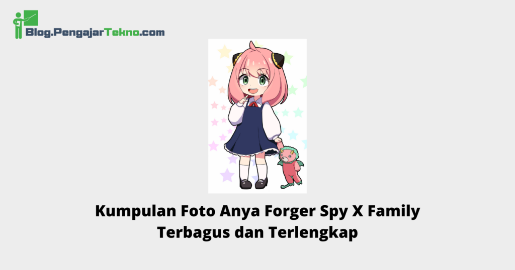 Kumpulan Foto Anya Forger Spy X Family Terbagus dan Terlengkap - Blog ...