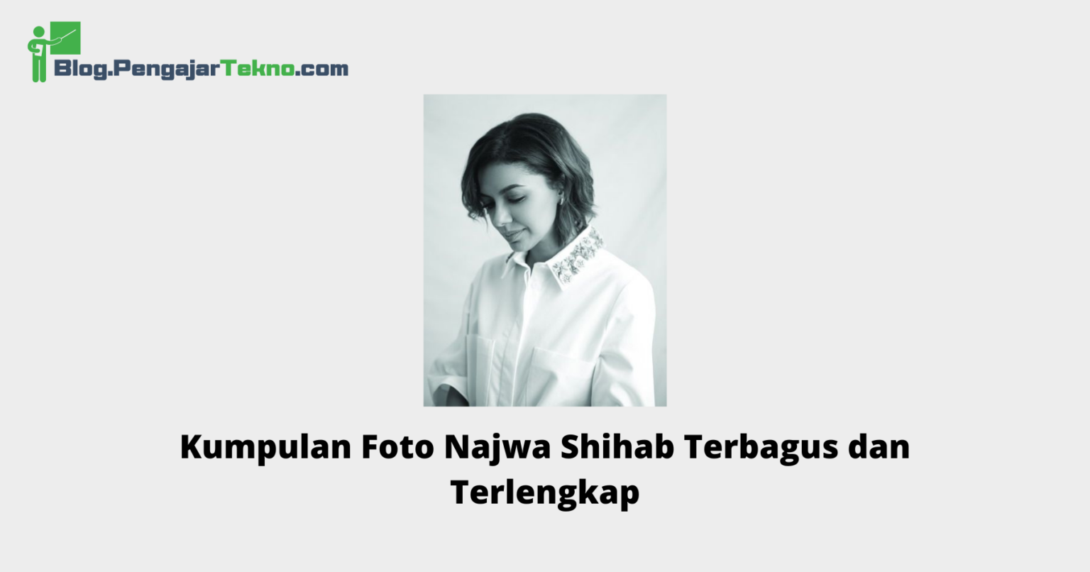 Kumpulan Foto Najwa Shihab Terbagus dan Terlengkap - Blog Pengajar Tekno