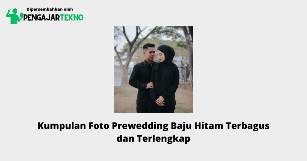 Kumpulan Foto Prewedding Baju Hitam Terbagus dan Terlengkap - Blog ...