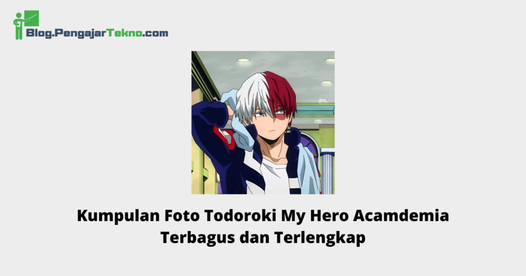 Kumpulan Foto Todoroki My Hero Acamdemia Terbagus dan Terlengkap - Blog Pengajar Tekno