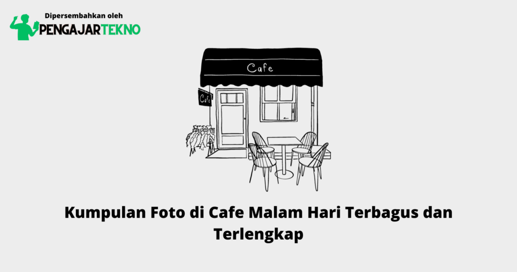 Kumpulan Foto di Cafe Malam Hari Terbagus dan Terlengkap - Blog ...