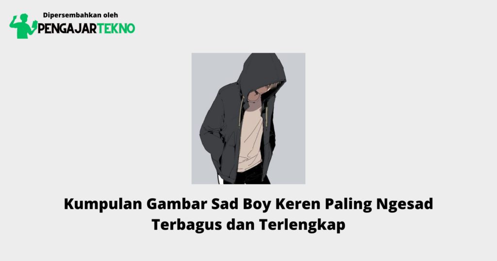 Kumpulan Gambar Sad Boy Keren Paling Ngesad Terbagus dan Terlengkap ...
