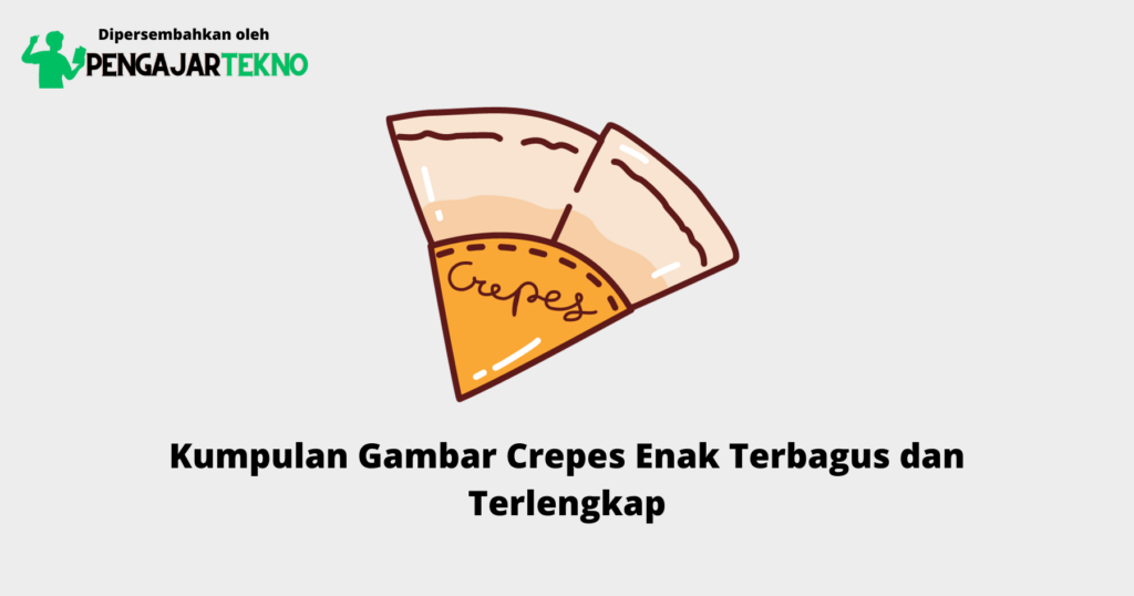 Kumpulan Gambar Crepes Enak Terbagus dan Terlengkap - Blog Pengajar Tekno