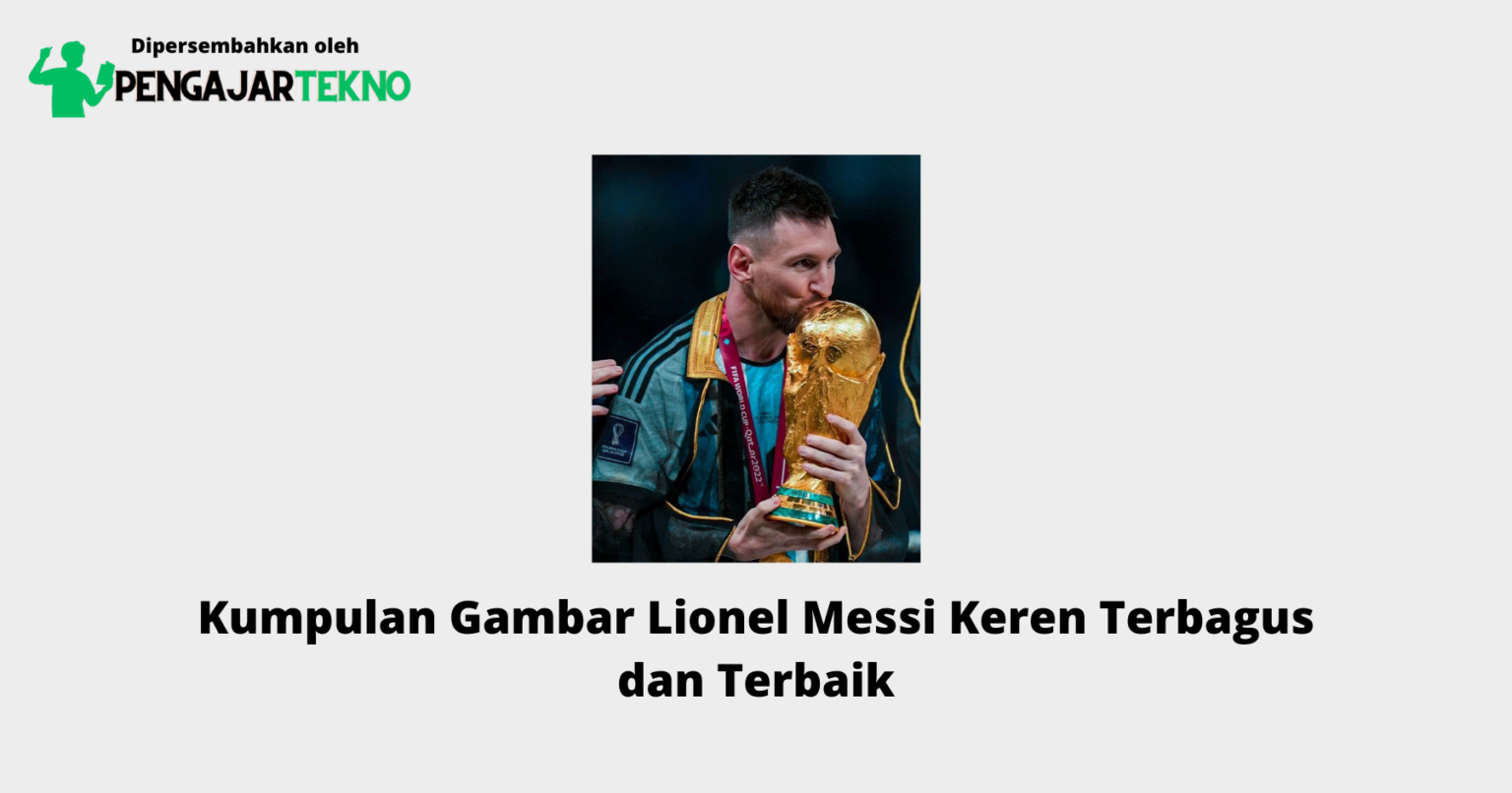 Kumpulan Gambar Lionel Messi Keren Terbagus dan Terbaik - Blog Pengajar ...