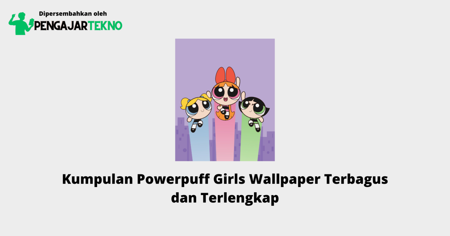 Kumpulan Powerpuff Girls Wallpaper Terbagus dan Terlengkap - Blog ...