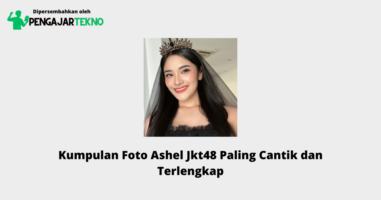 Kumpulan Foto Ashel Jkt48 Paling Cantik dan Terlengkap - Blog Pengajar ...