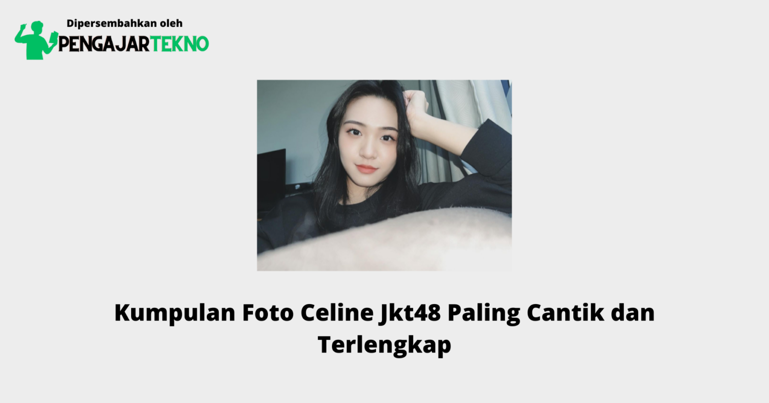 Kumpulan Foto Celine Jkt48 Paling Cantik dan Terlengkap - Blog Pengajar Tekno