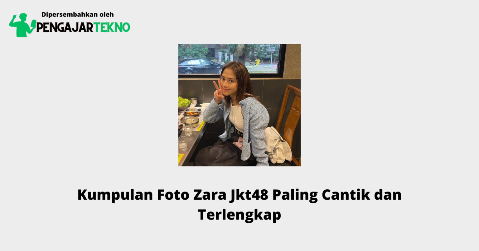 Kumpulan Foto Zara Jkt48 Paling Cantik dan Terlengkap - Blog Pengajar Tekno