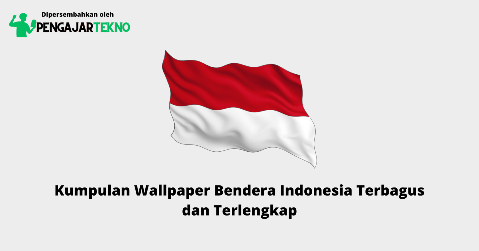 Kumpulan Wallpaper Bendera Indonesia Terbagus dan Terlengkap - Blog ...