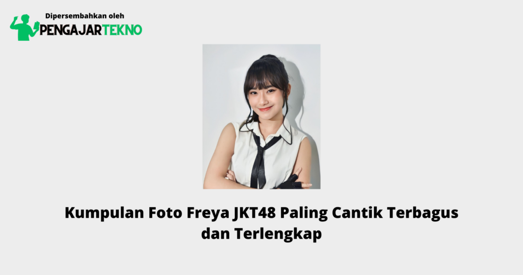 Kumpulan Foto Freya JKT48 Paling Cantik Terbagus dan Terlengkap - Blog Pengajar Tekno