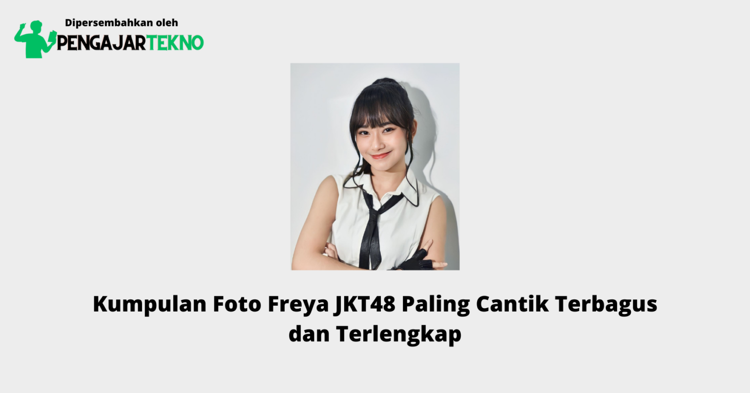 Kumpulan Foto Freya JKT48 Paling Cantik Terbagus dan Terlengkap - Blog Pengajar Tekno