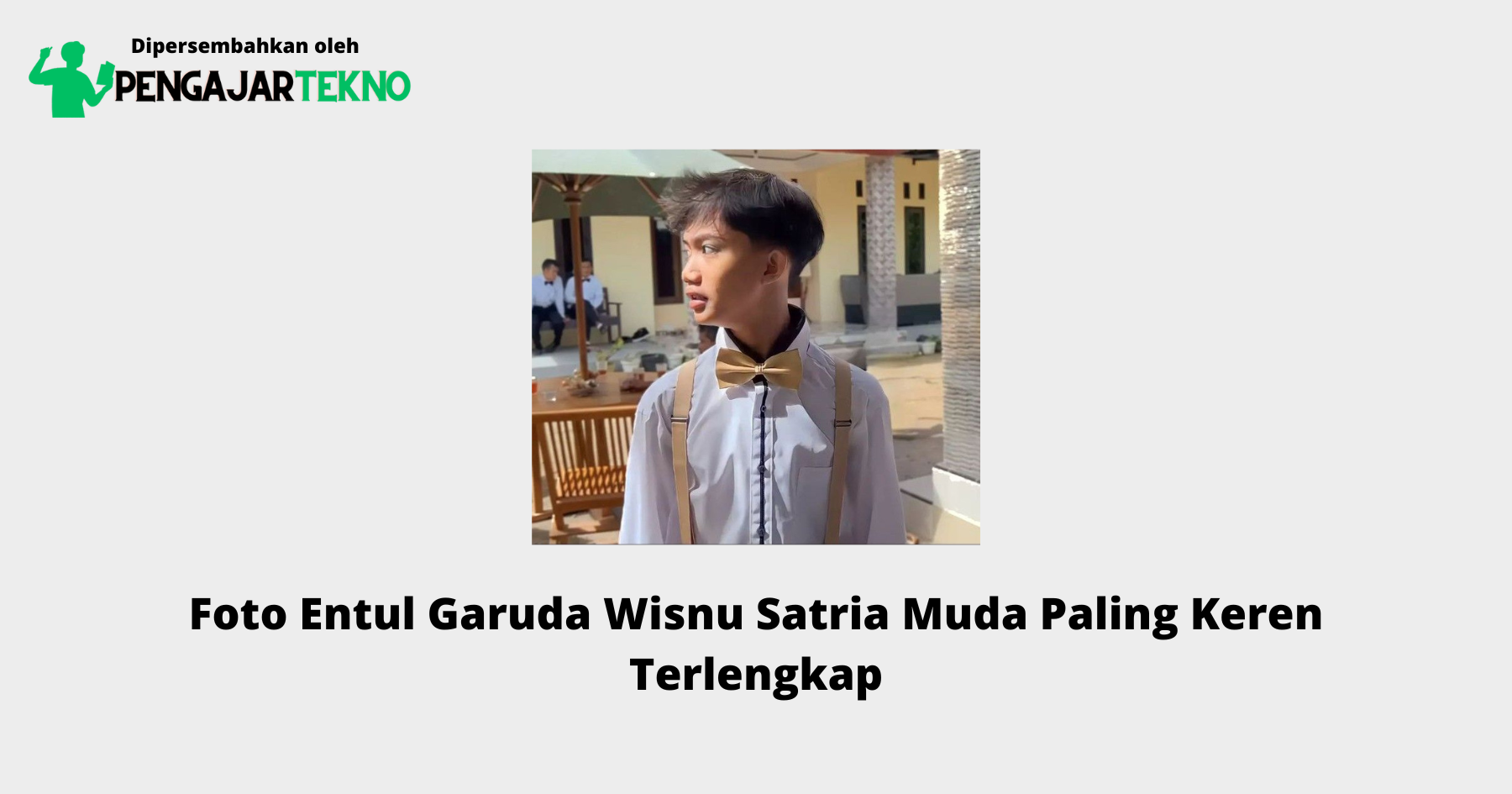 Foto Entul Garuda Wisnu Satria Muda Paling Keren Terlengkap - Blog ...