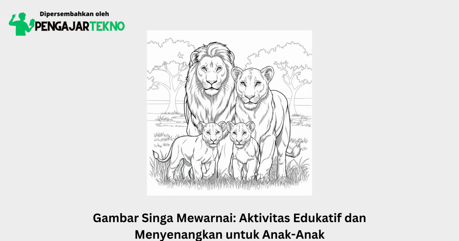 Gambar Singa Mewarnai: Aktivitas Edukatif dan Menyenangkan untuk Anak ...